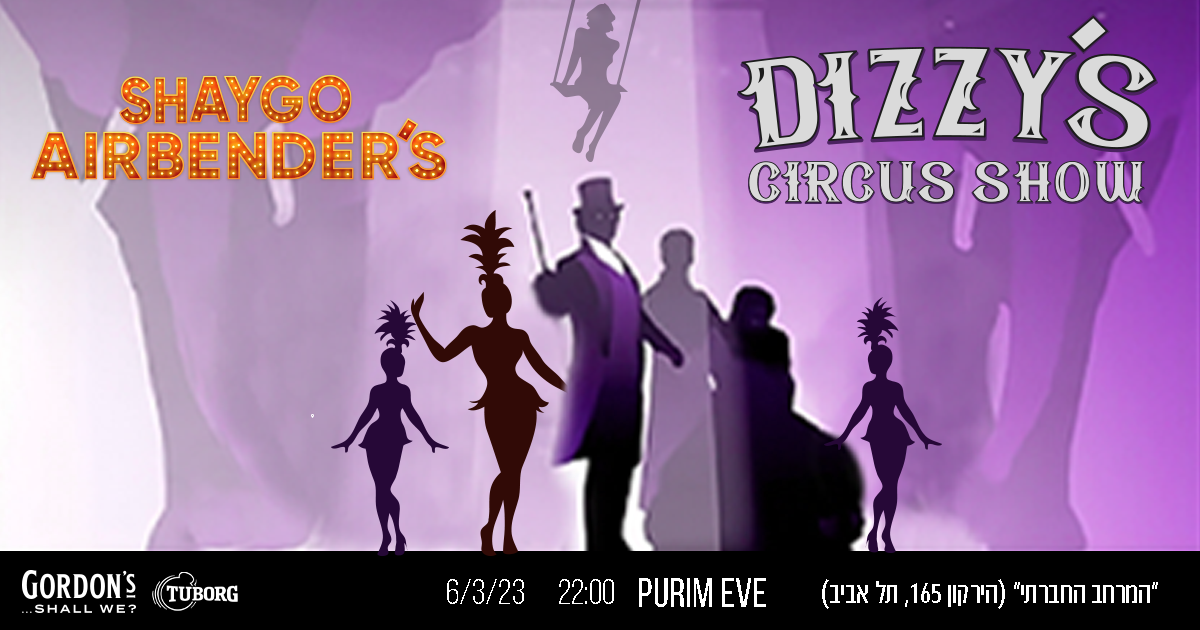 DIZZY'S CIRCUS SHOW // PURIM EVE // 6.3.23